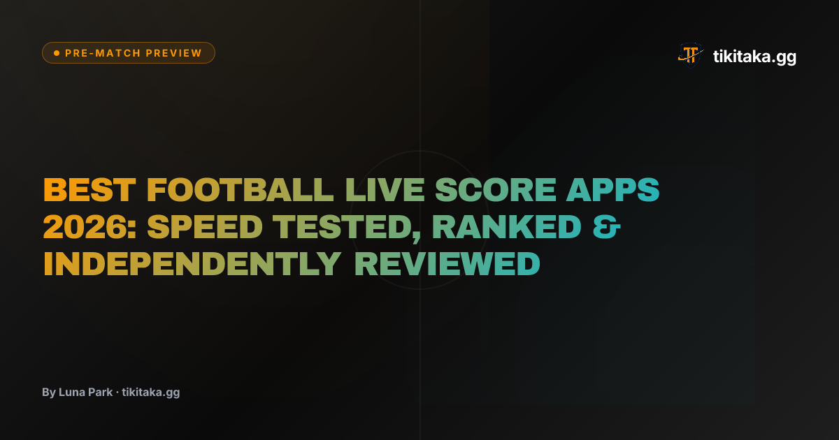 Best Football Live Score Apps 2026: Speed Tested, Ranked ...