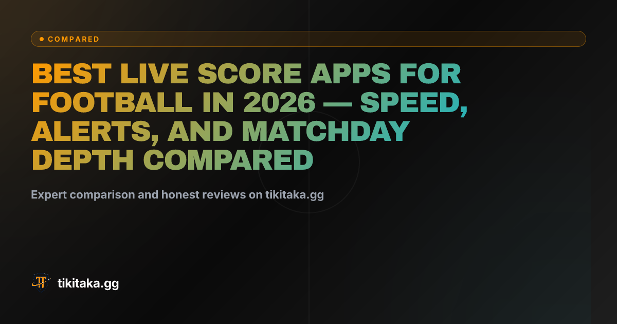 Best Live Score Apps 2026: We Timed All 4 — Here's the Fastest | Tiki